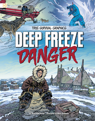 Deep Freeze Danger (True Survival Graphics) | Rainy Day Books