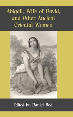 Abigail, Wife of David, and Other Ancient Oriental Women (Hebrew Bible ...