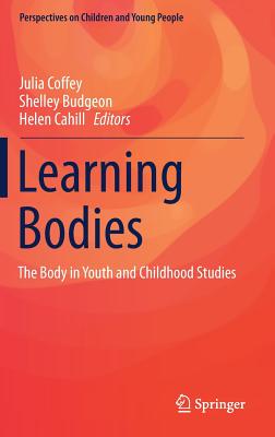 Learning Bodies: The Body in Youth and Childhood Studies (Perspectives ...