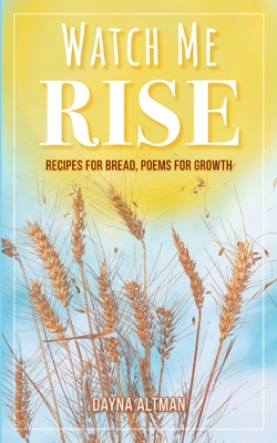 Watch Me Rise: Recipes for Bread, Poems for Growth | Hooked