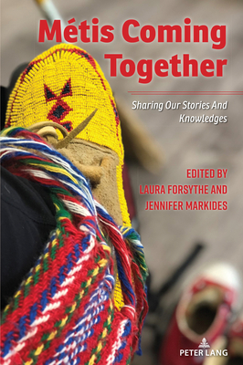 Métis Coming Together: Sharing Our Stories and Knowledges ...