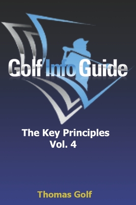 Golf Info Guide: The Key Principles VOL. 4 | mitpressbookstore