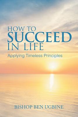 How to Succeed in Life: Applying Timeless Principles | Montana Book Company