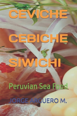 Ceviche - Cebiche - Siwichi: Peruvian Sea Food (Sabores del Mar ...