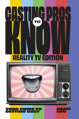 Casting Pros to Know; Reality TV Edition: Your Guide to Getting Cast ...