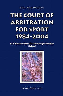The Court of Arbitration for Sport: 1984-2004 (Asser International ...