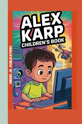 Alex Karp Children's Book: How a curious kid Used Smart Ideas to Help ...