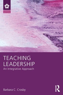Teaching Leadership: An Integrative Approach (Leadership: Research and ...