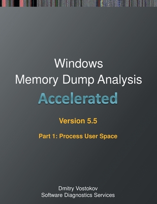 Accelerated Windows Memory Dump Analysis, Fifth Edition, Part 1 ...