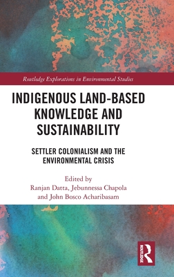 Indigenous Land-Based Knowledge and Sustainability: Settler Colonialism ...