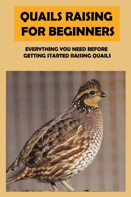 Quails Raising For Beginners: Everything You Need Before Getting ...