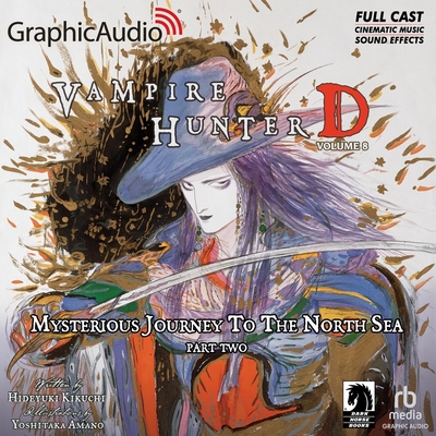 Vampire Hunter D: Volume 8 - Mysterious Journey to the North Sea, Part Two [Dramatized ...