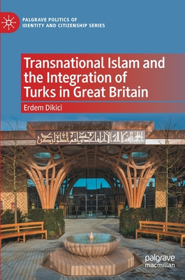 Transnational Islam and the Integration of Turks in Great Britain ...