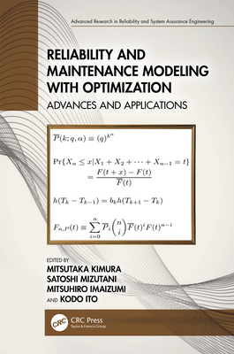 Reliability and Maintenance Modeling with Optimization: Advances and ...
