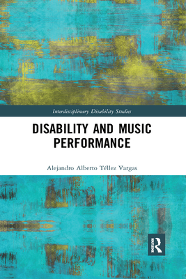 Disability and Music Performance (Interdisciplinary Disability Studies ...