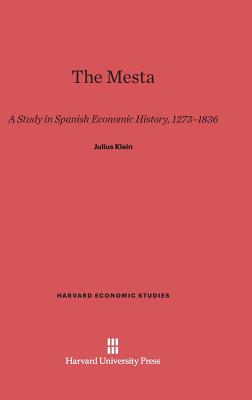 The Mesta: A Study in Spanish Economic History, 1273-1836 (Harvard ...