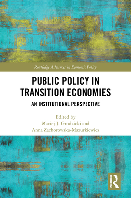 Public Policy in Transition Economies: An Institutional Perspective ...