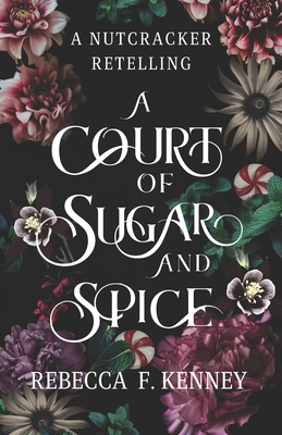 A Court of Sugar and Spice: A Nutcracker Romance Retelling (Paperback ...