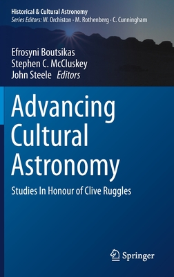 Advancing Cultural Astronomy: Studies in Honour of Clive Ruggles ...