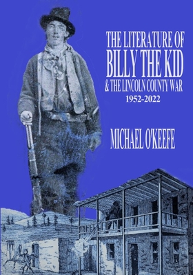 The Literature of Billy the Kid and the Lincoln County War: 1952-2022 ...