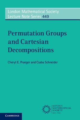 Permutation Groups and Cartesian Decompositions (London Mathematical ...