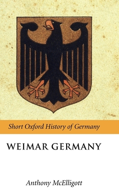 Weimar Germany (Oxford Short History of Germany) | mitpressbookstore