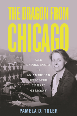 The Dragon from Chicago: The Untold Story of an American Reporter in ...