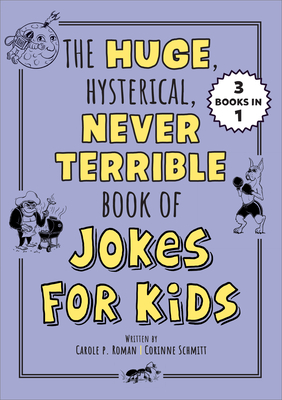The Huge, Hysterical, Never Terrible Book of Jokes for Kids (Silly ...