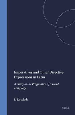 Imperatives and Other Directive Expressions in Latin: A Study in the ...