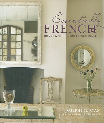 Essentially French: Homes with Classic French Style | mitpressbookstore