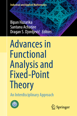 Advances in Functional Analysis and Fixed-Point Theory: An Interdisciplinary Approach ...