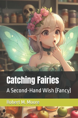 Catching Fairies: A Second-Hand Wish (Fancy) | Longfellow Books