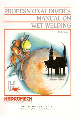 Professional Diver's Manual on Wet-Welding (Paperback) | Harvard Book Store
