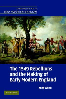 The 1549 Rebellions and the Making of Early Modern England (Cambridge ...