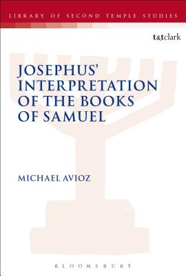 Josephus' Interpretation of the Books of Samuel (Library of Second ...