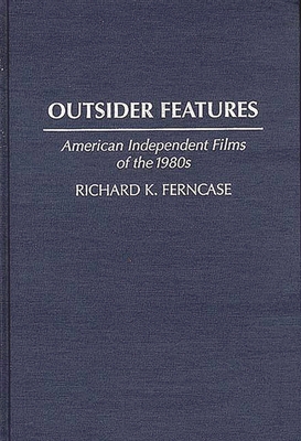 Outsider Features: American Independent Films of the 1980s ...