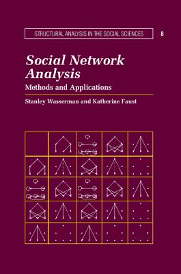 Social Network Analysis 1ed (Structural Analysis in the Social Sciences ...