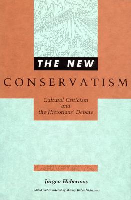 The New Conservatism: Cultural Criticism and the Historians' Debate ...