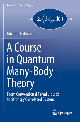 A Course in Quantum Many-Body Theory: From Conventional Fermi Liquids ...