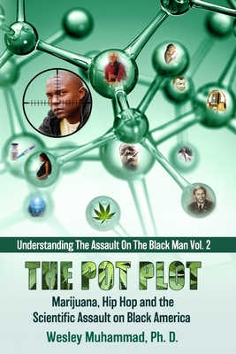The Pot Plot: Marijuana, Hip Hop and the Scientific Assault on Black ...