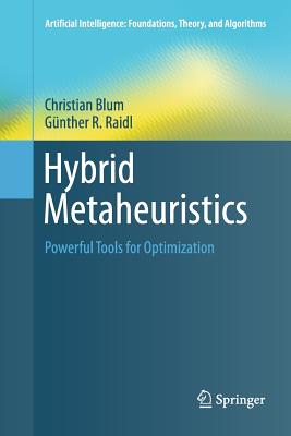 Hybrid Metaheuristics: Powerful Tools for Optimization (Artificial ...