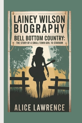 Lainey Wilson Biography: Bell Bottom Country - The Story of a Small ...