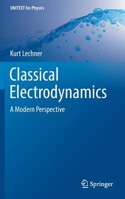 Classical Electrodynamics: A Modern Perspective (Unitext for Physics ...