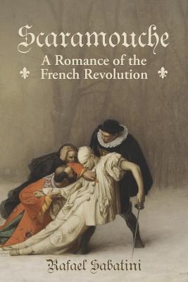 Scaramouche: A Romance of the French Revolution (Paperback) | Malaprop ...