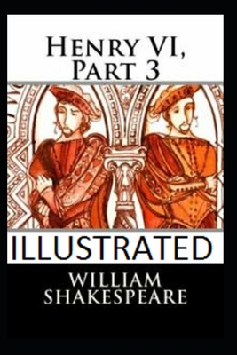 Henry VI, Part 3 Illustrated (Paperback) | Children's Book World