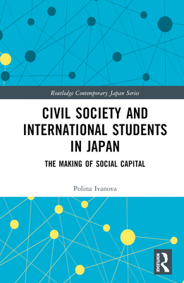 Civil Society and International Students in Japan: The Making of Social ...