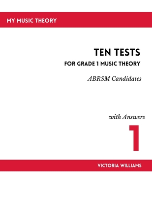 Ten Tests for Grade 1 Music Theory (Mymusictheory Practice Test Books ...