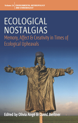 Ecological Nostalgias: Memory, Affect and Creativity in Times of ...