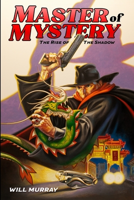 Master of Mystery: The Rise of The Shadow (Will Murray's Pulp History ...