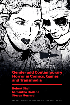 Gender and Contemporary Horror in Comics, Games and Transmedia (Emerald ...